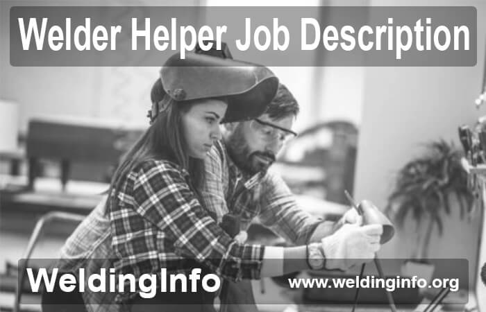 Welder Helper Eligibility, Experience, Duties, Skills, and Salary