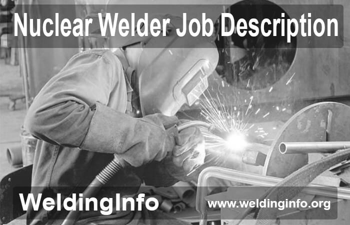 Nuclear Welder Eligibility, Experience, Duties, Skills, and Salary