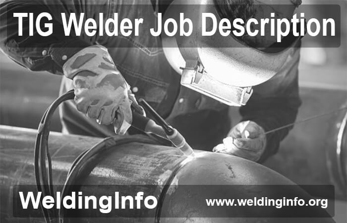 TIG Welder Eligibility, Experience, Duties, Skills, Jobs, and Salary