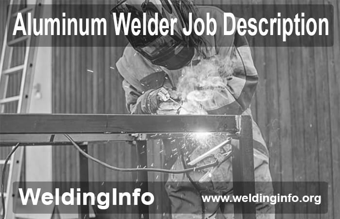 Aluminum Welder Eligibility, Experience, Duties, Skills, and Salary